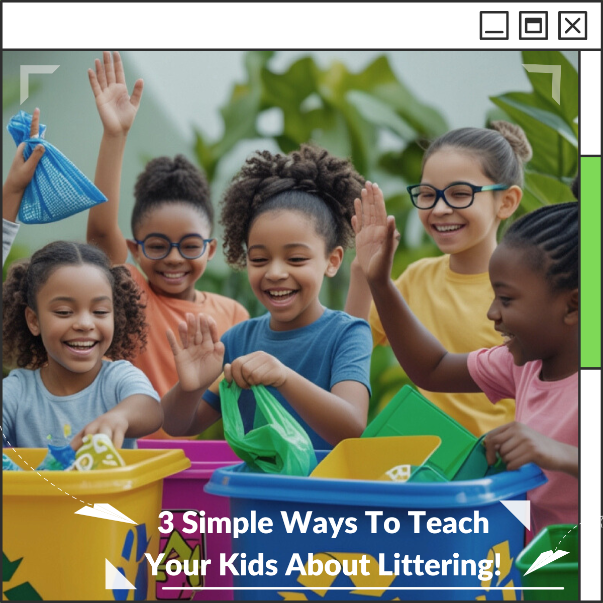 3 Simple Ways To Teach Your Kids About Littering – Ecopify